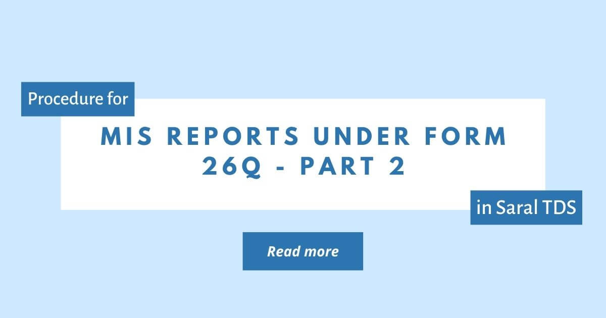 MIS Reports under Form 26Q – Part 2 of Saral TDS